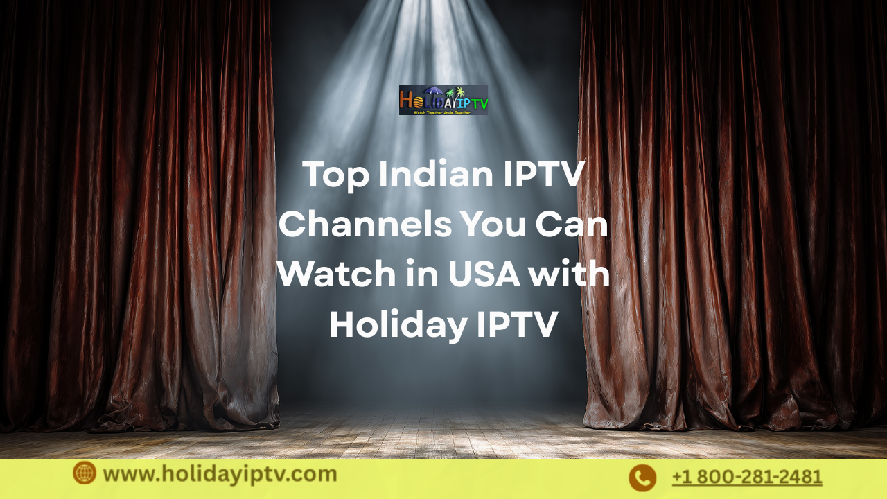 Indian IPTV Channels in USA | Holiday IPTV